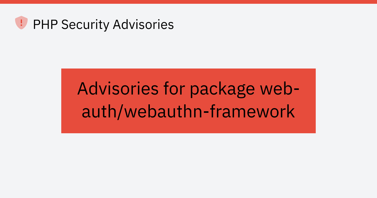 Advisories for package web-auth/webauthn-framework - PHP Security ...